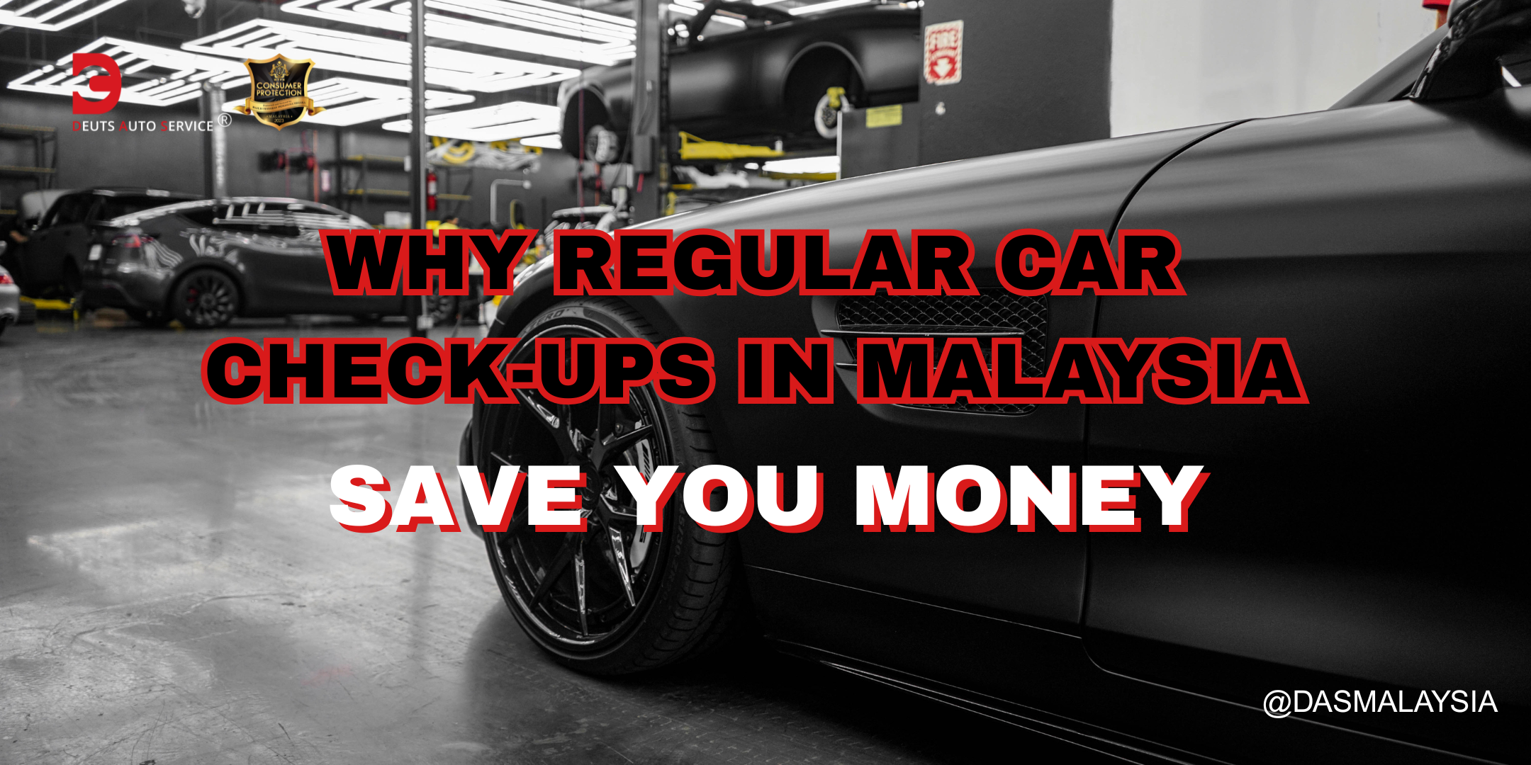 Regular Car Check-Ups in Malaysia Save You Money - DAS MALAYSIA