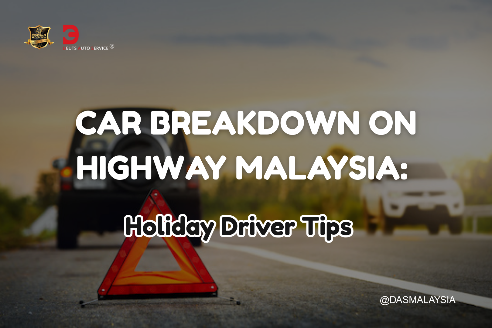 Car Breakdown on Highway Malaysia: Holiday Driver Tips - DAS MALAYSIA